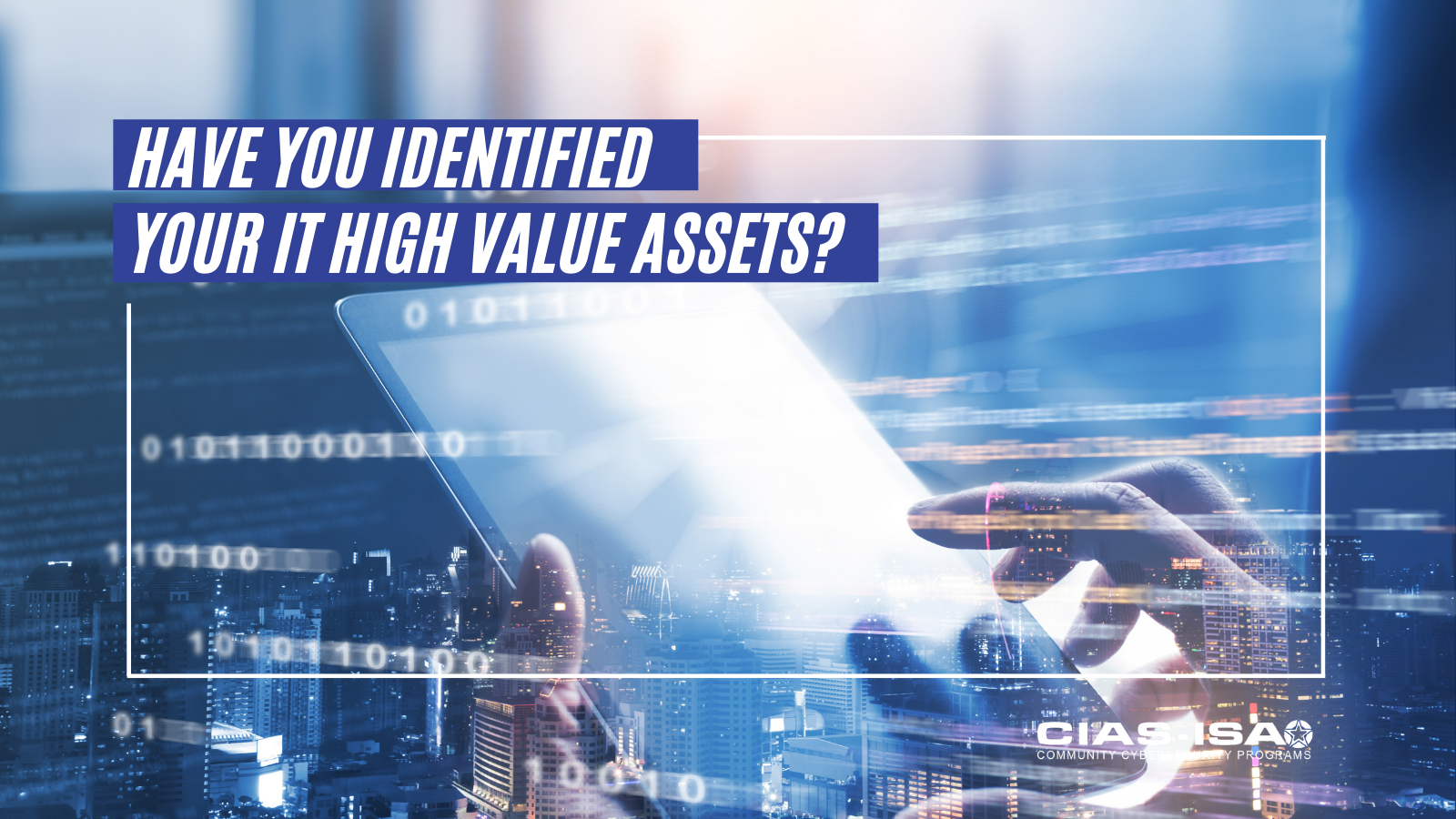 Have You Identified Your IT High Value Assets? – CIAS ISAO